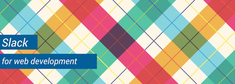 Slack Everything: How to use Slack for web development